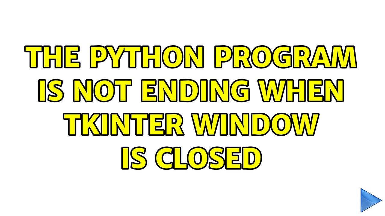 The python program is not ending when tkinter window is closed