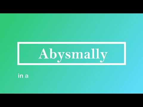 Abysmally Pronunciation and Meaning