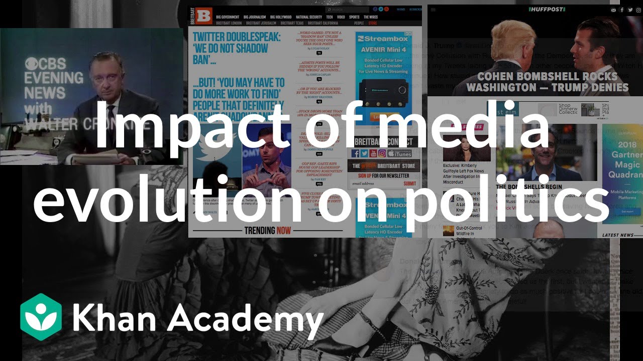 Impact of media evolution on politics | US government and civics | Khan Academy