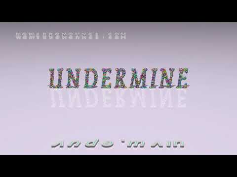 undermine - pronunciation + Examples in sentences and phrases