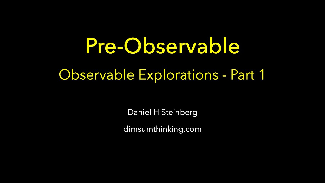 Pre-Observable - Observable Explorations Part 1