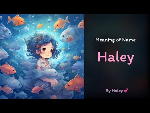 Meaning of girl name: Haley - Name History, Origin and Popularity