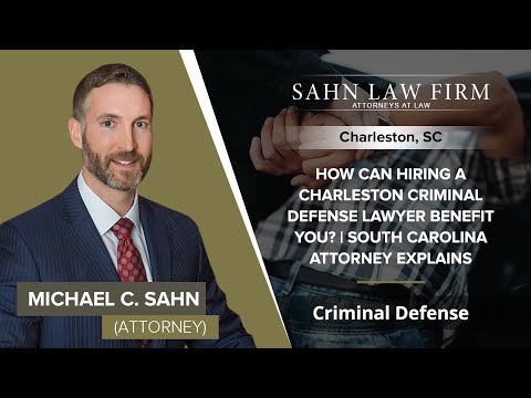 How Can Hiring A Charleston Criminal Defense Lawyer Benefit You? | South Carolina Attorney Explains