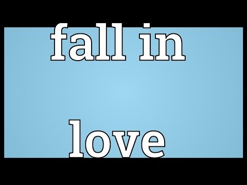 Fall in love Meaning