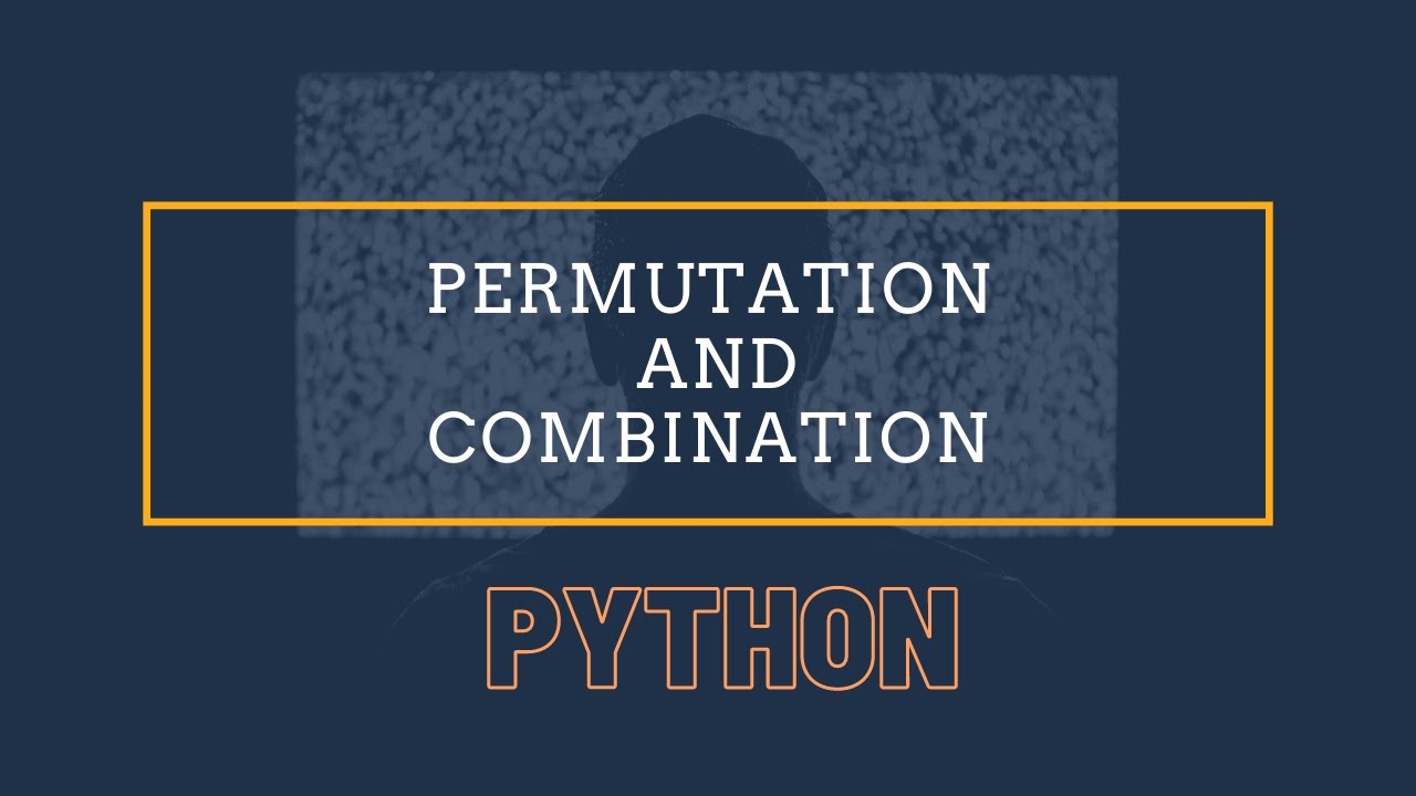 Permutation and Combination in Python | Python For Beginner