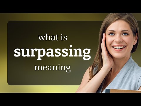 Surpassing — what is SURPASSING definition