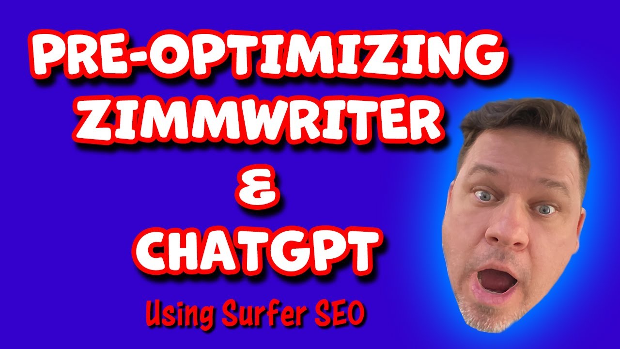 Pre-Optimizing ZimmWriter & ChatGPT Using Surfer SEO