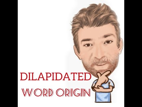 English Tutor Nick P Word Origins (198) Dilapidated