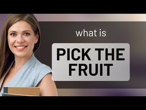 Understanding "Pick the Fruit": A Guide for English Learners