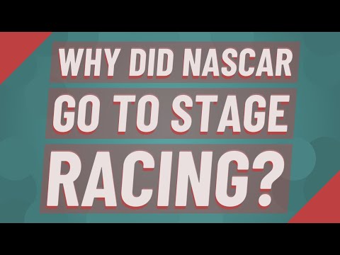 Why did Nascar go to stage racing?