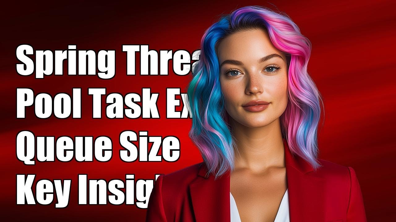 Spring ThreadPoolTaskExecutor Default Queue Size Explained: Key Insights