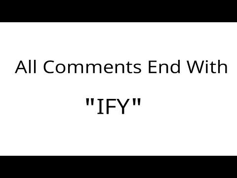 All The Comments End With Ify