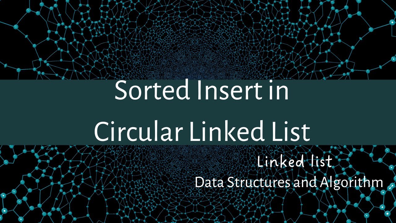 Sorted insert for circular linked list || Linked List