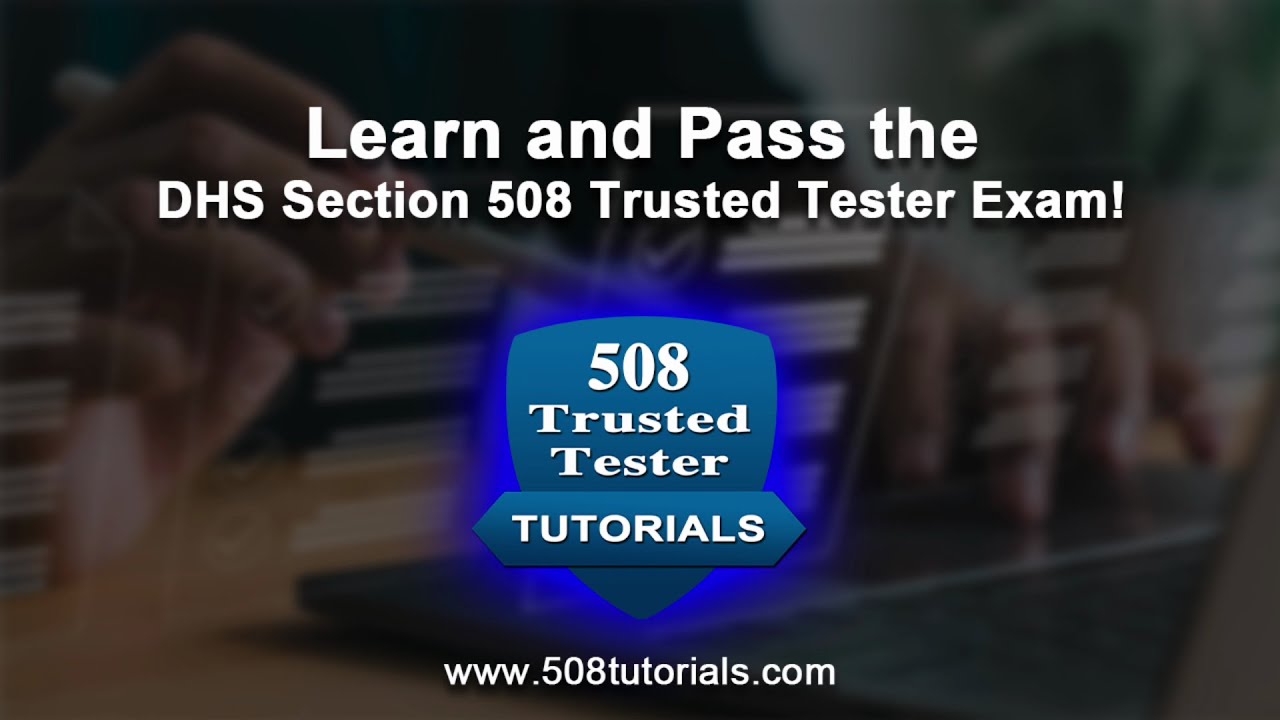 Free! DHS Section 508 Trusted Tester Training & Tutorials