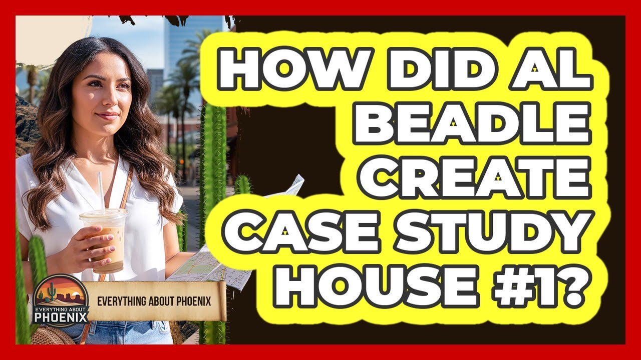 How Did Al Beadle Create Case Study House #1?