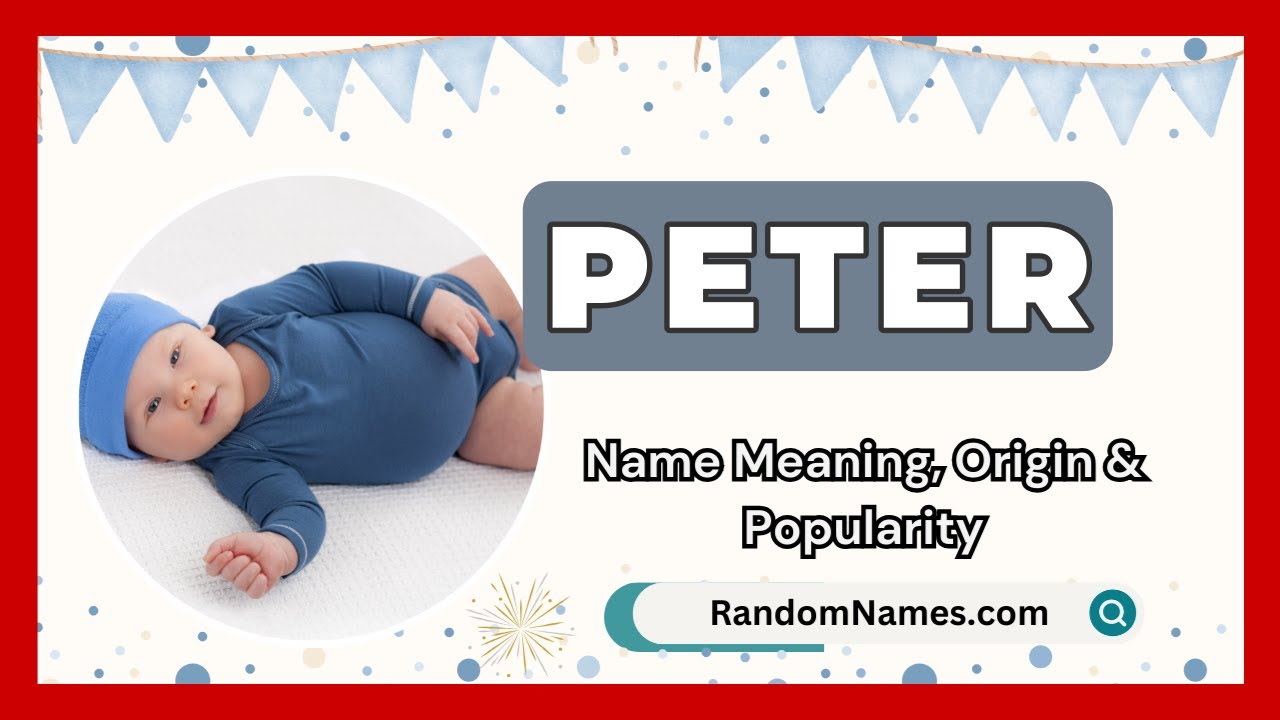 Peter - Baby Boy Name Meaning, Origin & Popularity - RandomNames.com