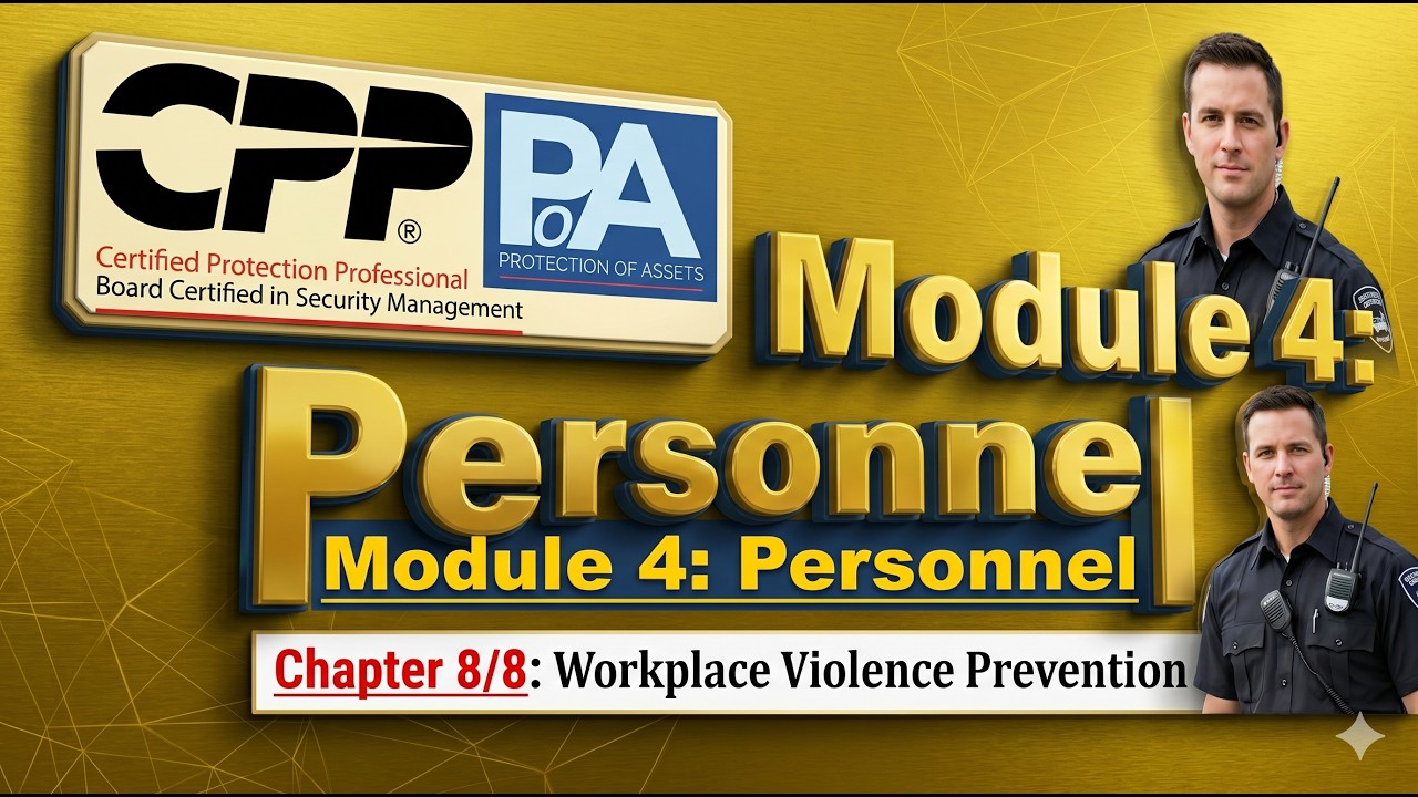 CPP Module 4 -  Chapter 8/8:  Workplace Violence Prevention