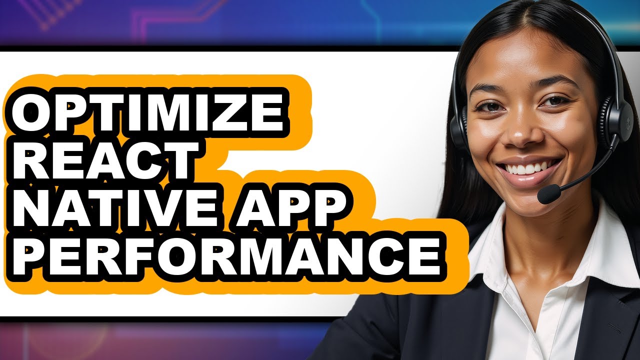 How to Optimize React Native App Performance - Full Guide