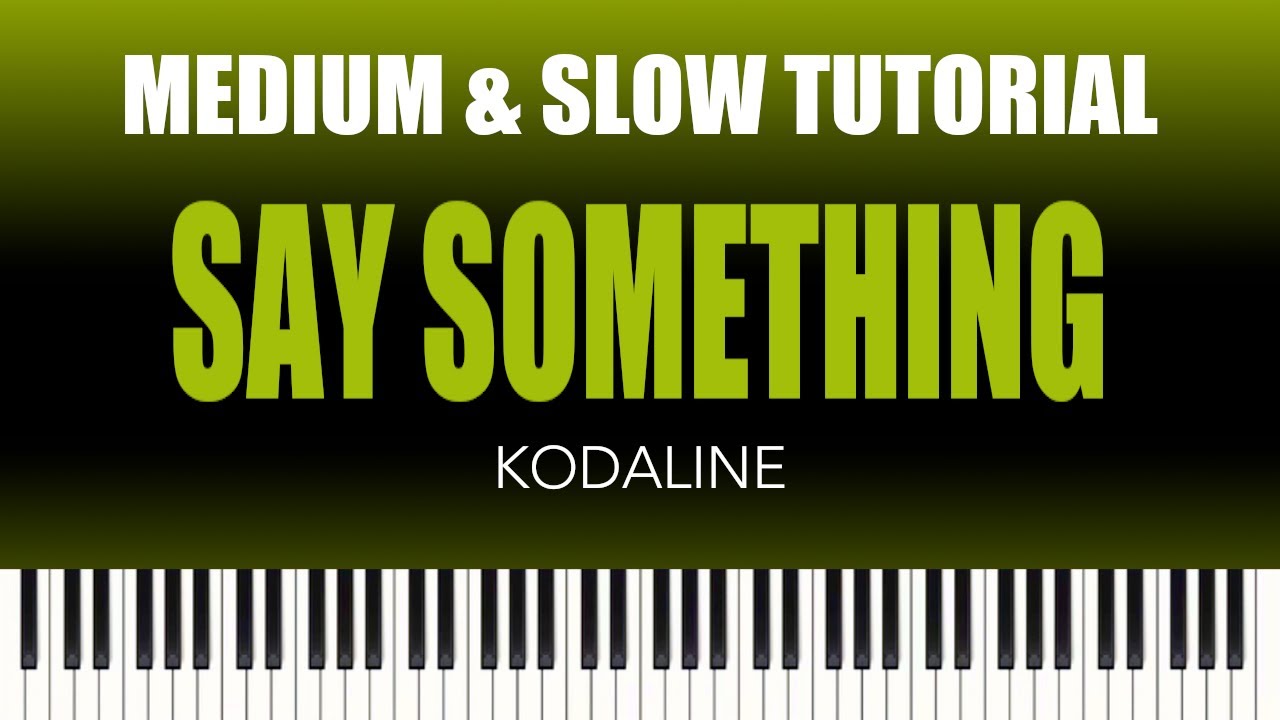 Kodaline – Say Something | MEDIUM & SLOW Piano Tutorial