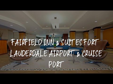 Fairfield Inn & Suites Fort Lauderdale Airport & Cruise Port Review - Dania Beach , United States of