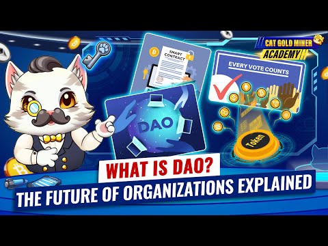 What Is a DAO? The Future of Organizations Explained⚡️CAT GOLD MINER ACADEMY