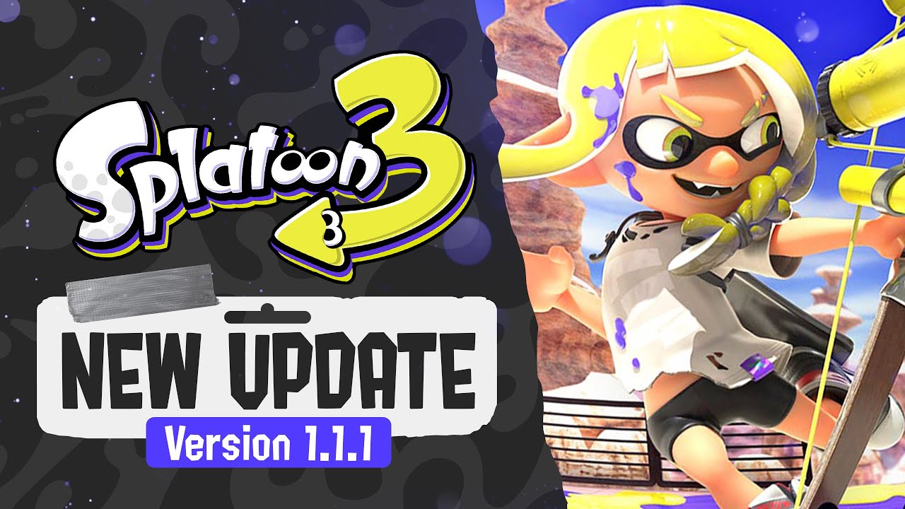 SPLATOON 3 NEW UPDATE v1.1.1 - Patch Notes, Bug Fixes & Future Updates!! (News) | Splatoon 3 Update