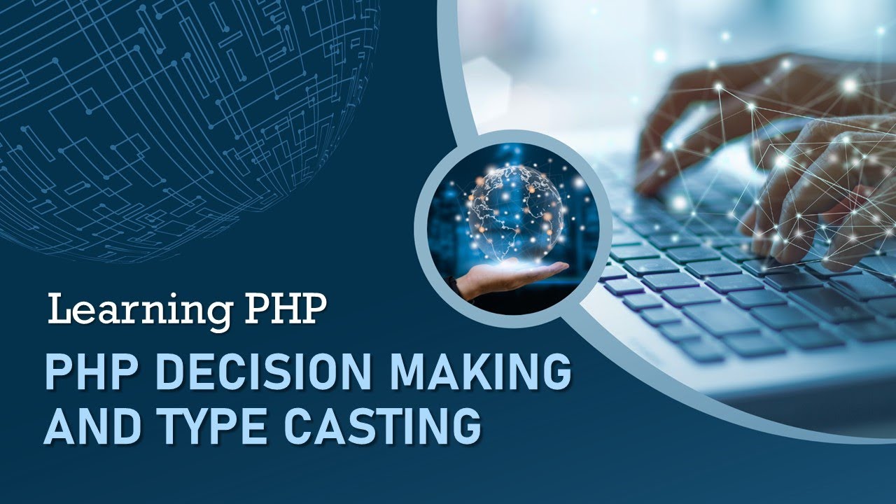 PHP Decision Making and Type Casting | Learning PHP 2023