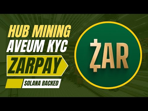 Hub mining.ZARPAY app backed by solana.Solution of Digital finance.Kyc of Aveum network.