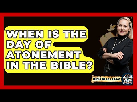 When Is The Day Of Atonement In The Bible? - BibleMadeClear.com