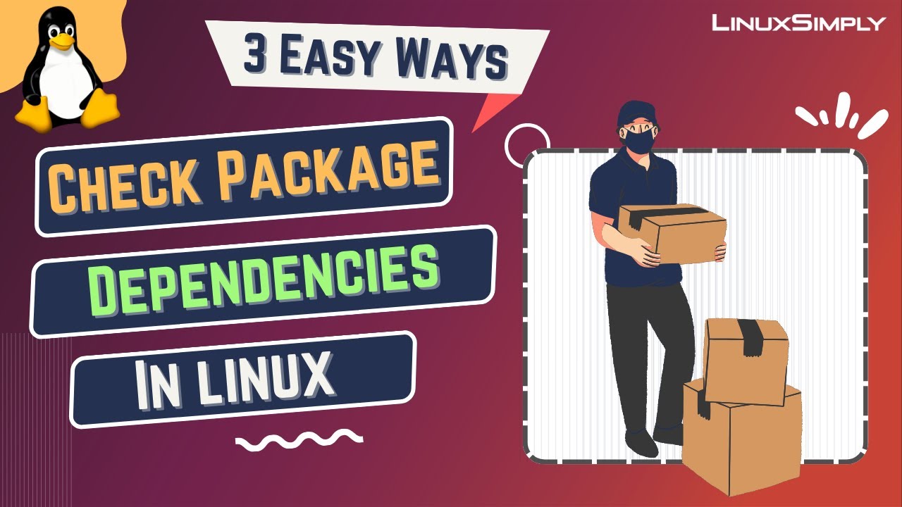 3 Easy Ways to Check Package Dependencies in Linux Like a Pro! | LinuxSimply