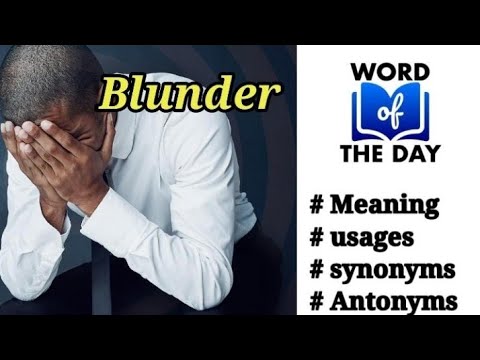 word of the day (Blunder) meaning, usages, synonyms, antonyms
