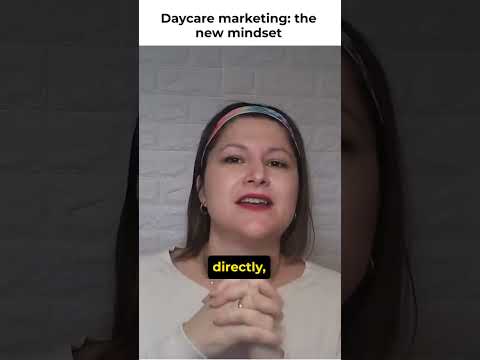 ''Daycare marketing: The New Mindset'' Childcare Business Marketing