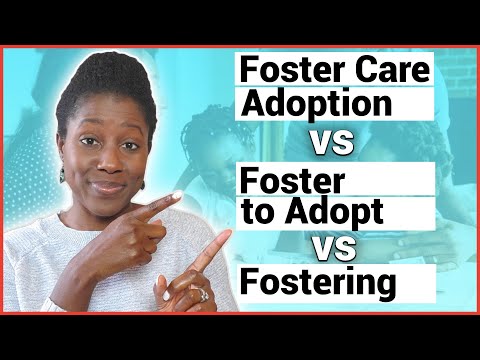 Foster Care Adoption vs. Foster to Adopt vs. Fostering
