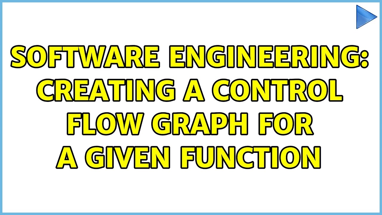 Software Engineering: Creating a control flow graph for a given function (2 Solutions!!)