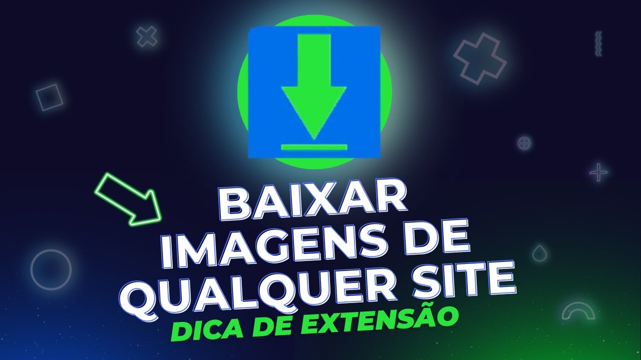 EXTENSÃO PARA BAIXAR IMAGENS DE QUALQUER SITE  #dica #adonaiprodicas #adonai