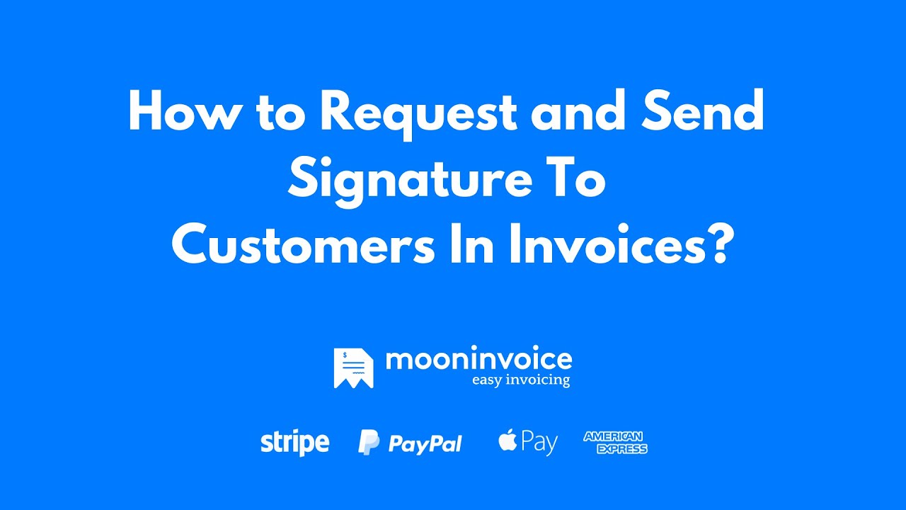 How To Request and Send Signature To Customers In Invoices - Moon Invoice