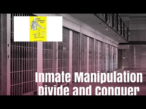 Divide and Conquer: Inmate Manipulation.