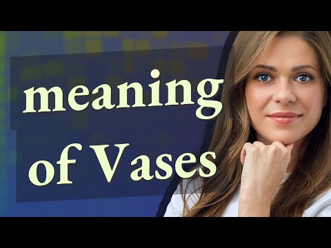 Vases | meaning of Vases