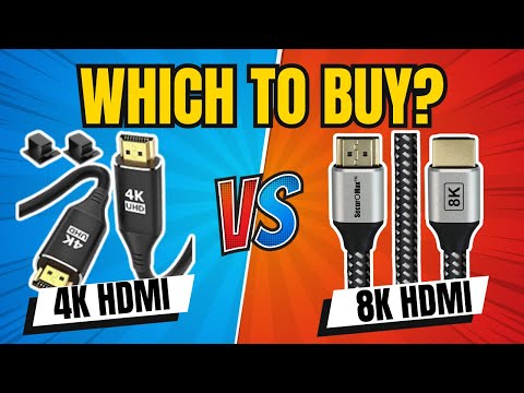 Which HDMI Cable Should I Buy ? 4K or 8K