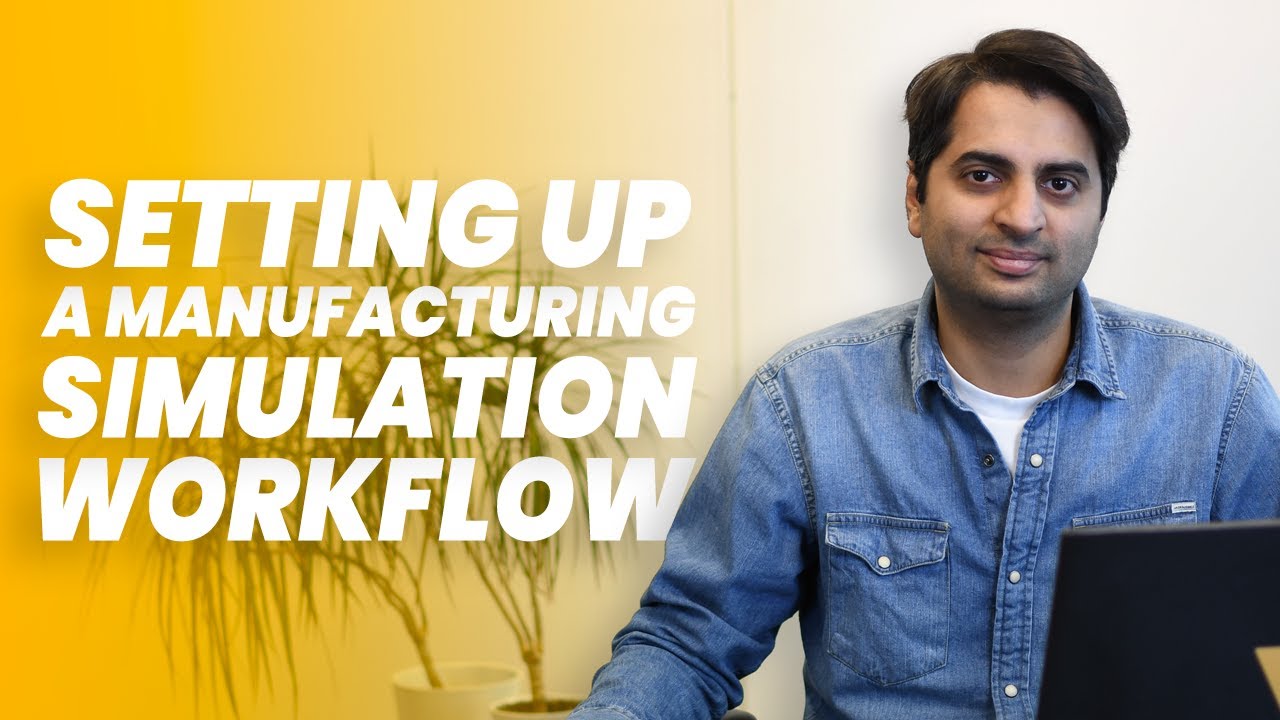 Setting up a manufacturing simulation workflow step-by-step