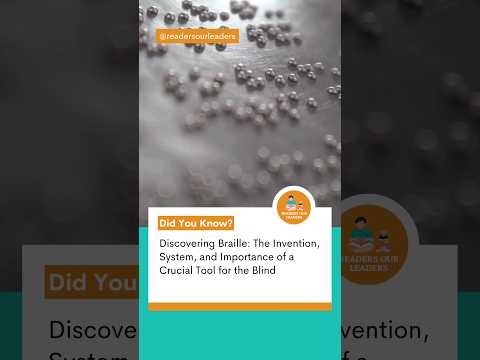 Discovering Braille: The Invention, System, and Importance of a Crucial Tool for the Blind