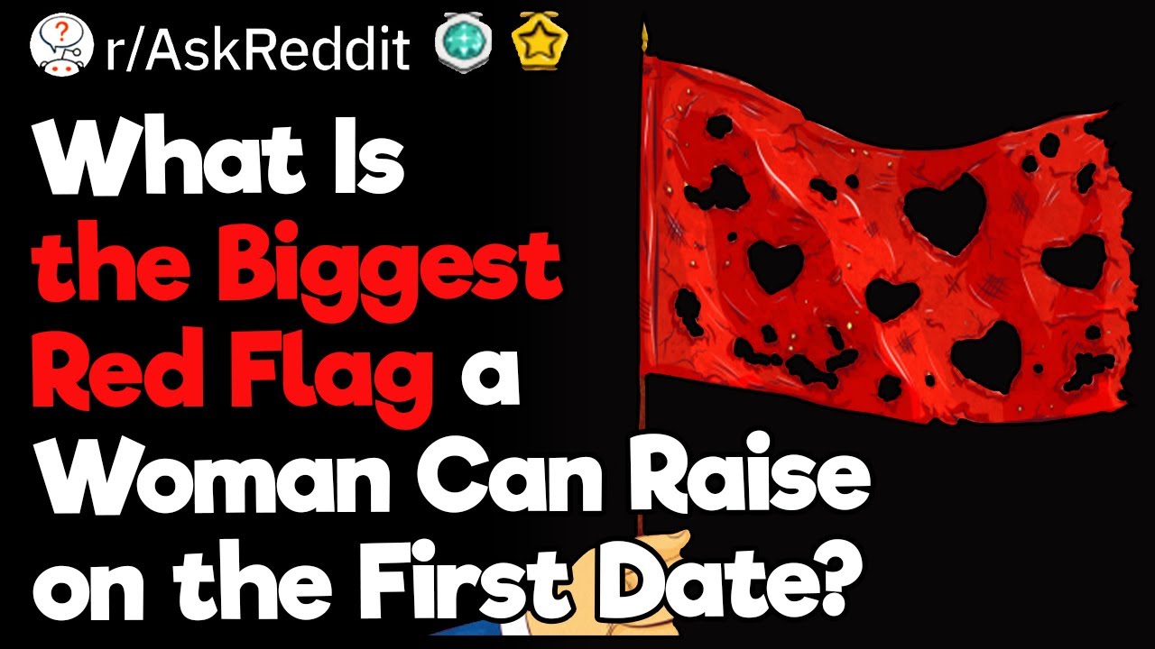 Men, What Are the Biggest First Date Red Flags?