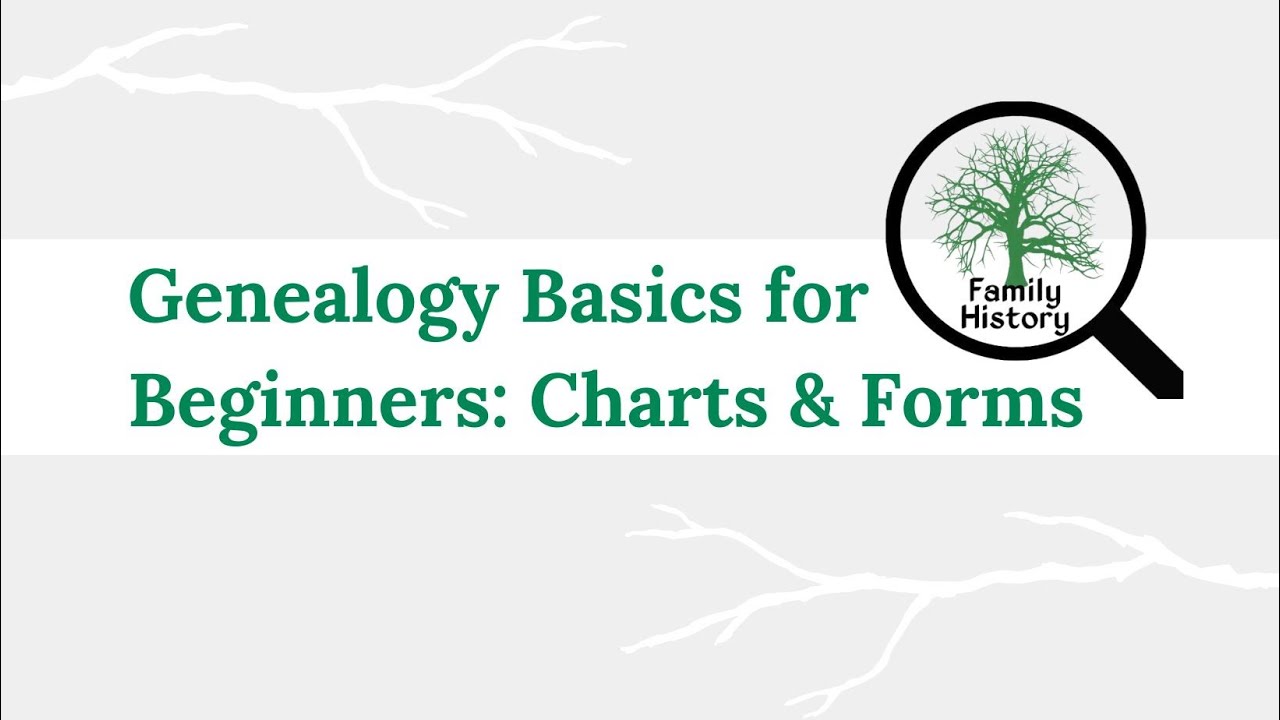 Genealogy Basics for Beginners: Charts and Forms
