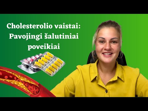 Cholesterolio vaistai: Pavojingi šalutiniai poveikiai