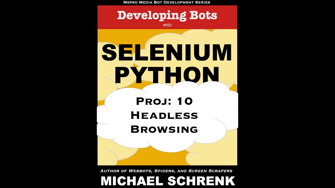 Project 10, Developing Bots with Selenium Python: Solving Headless Browsing