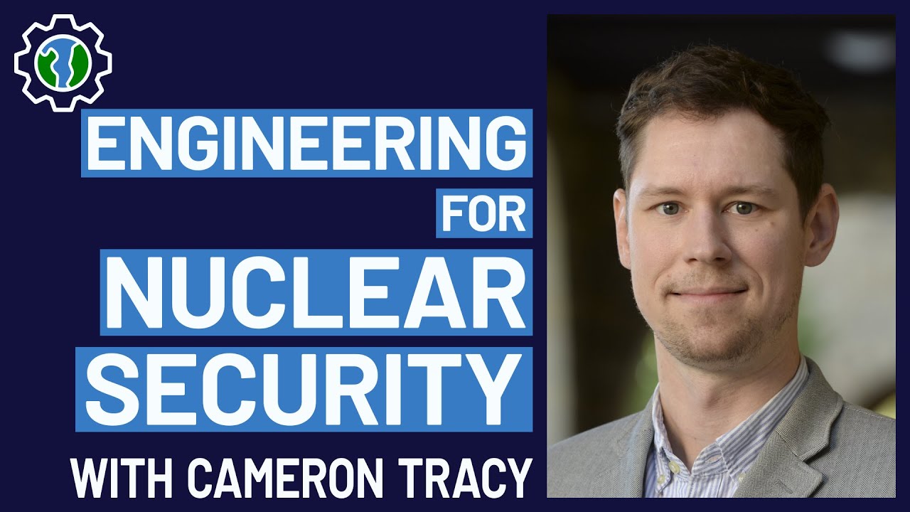 #013 - Engineering for Nuclear Security with Cameron Tracy