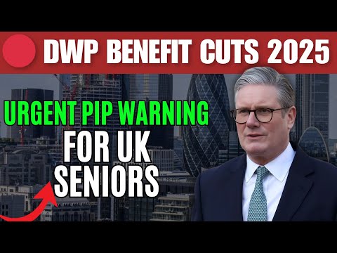 🔴 DWP Benefit Cuts 2025 – Urgent PIP Warning for UK Seniors!