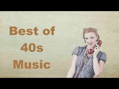 1940s Music, 1940s Music Hits with 1940s Music Playlist of 1940s Music Oldies Videos