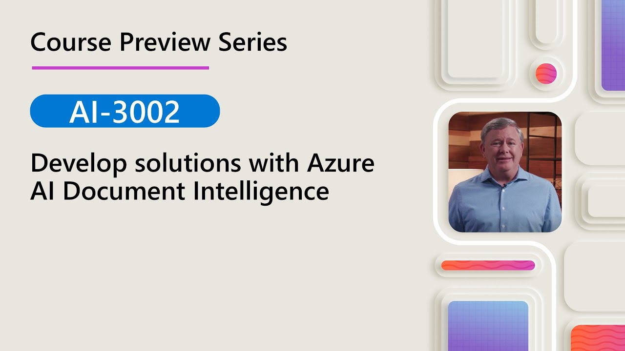 Course Preview | AI-3002 | Develop solutions with Azure AI Document Intelligence