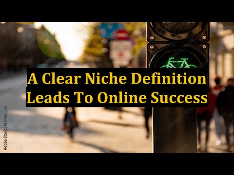 A Clear Niche Definition Leads To Online Success